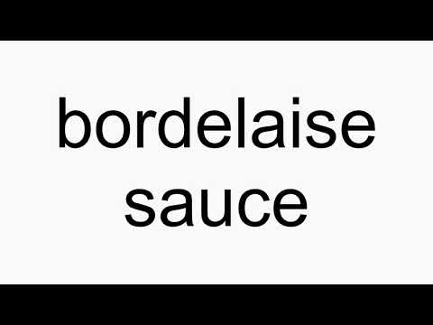 How to pronounce bordelaise sauce