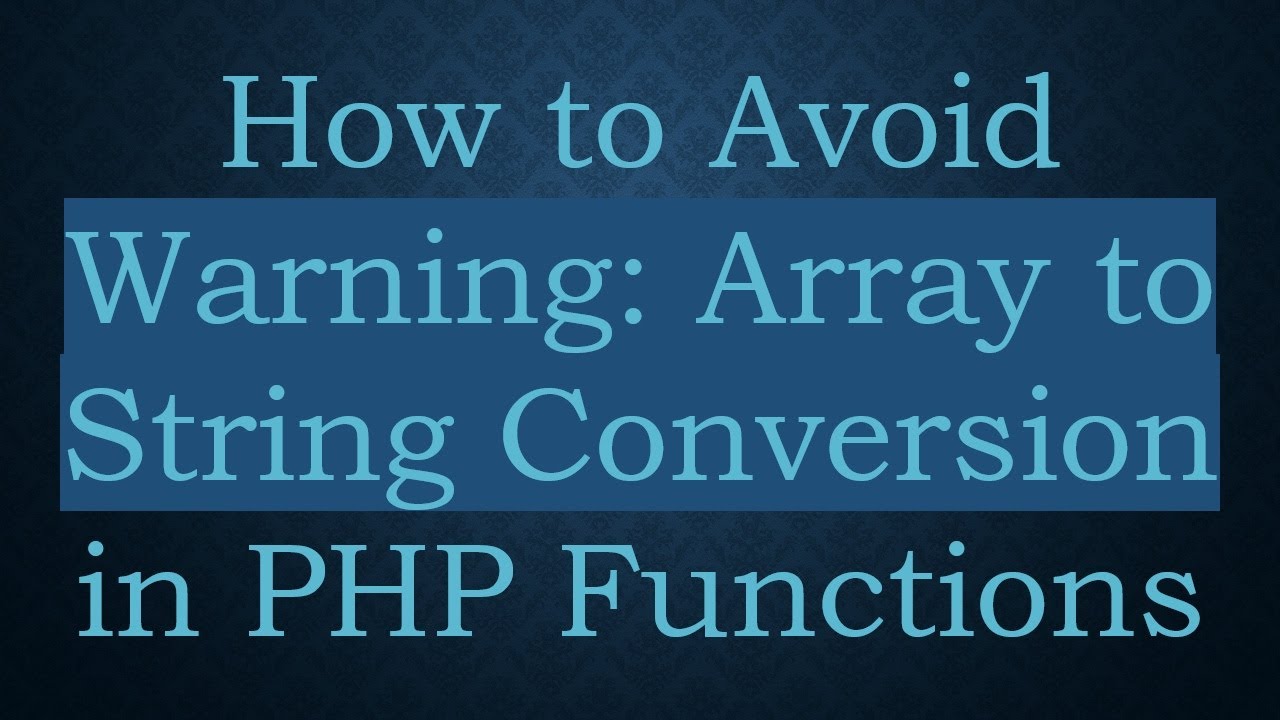 How to Avoid Warning: Array to String Conversion in PHP Functions