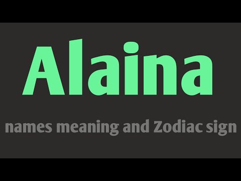 Alaina names meaning and Zodiac sign I girls names