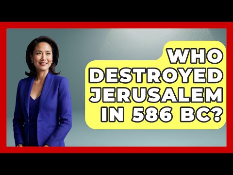 Who Destroyed Jerusalem In 586 BC? - Middle East Explorers