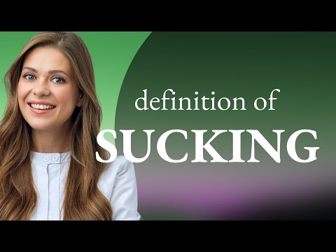 Sucking — definition of SUCKING