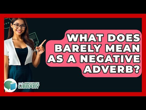What Does Barely Mean As A Negative Adverb? - The Language Library