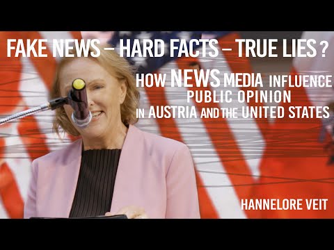 Fake News – Hard Facts – True Lies? How News Media Influence Public Opinion in Austria and the US