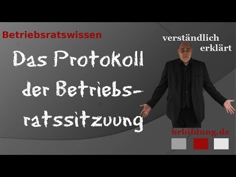 Das Protokoll / Sitzungsniederschrift der Betriebsratssitzung