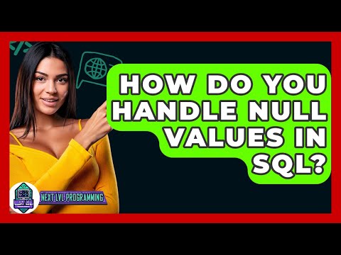 How Do You Handle NULL Values In SQL? - Next LVL Programming