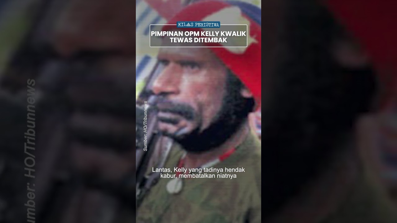 Kilas Peristiwa: Pentolan OPM Kelly Kwalik si 'Kebal Peluru' Tewas ...
