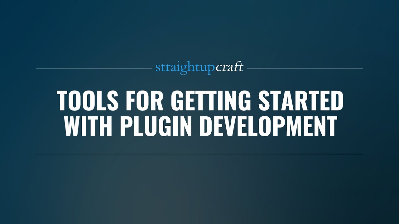 Tools for getting started with plugin development?