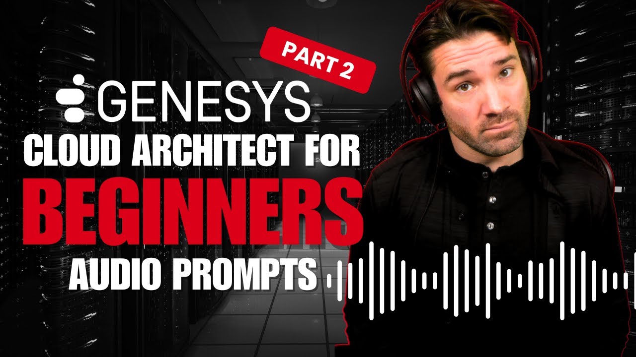 Genesys Cloud Architect 101: Audio Prompts