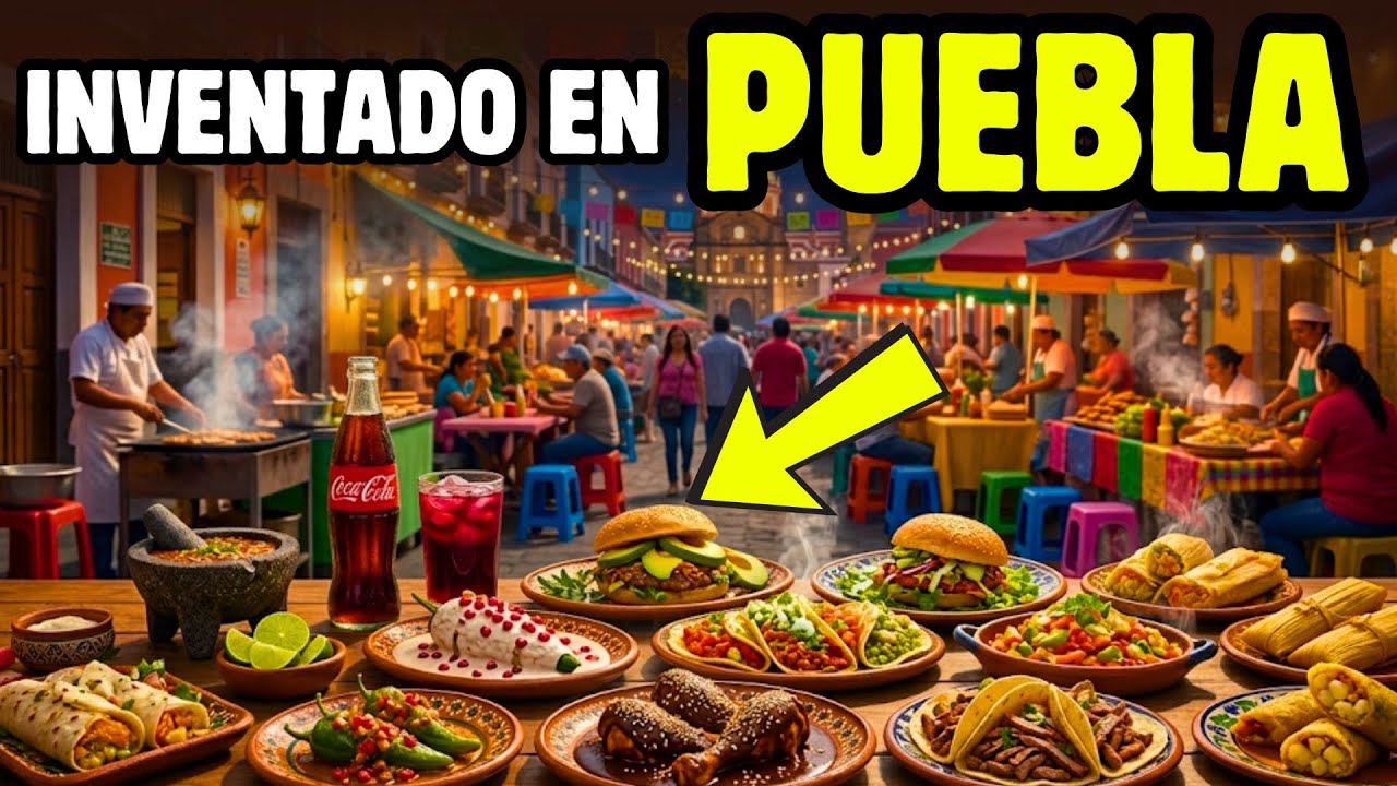 15 Comidas Que Fueron  Inventadas En PUEBLA y Probablemente No LO Sabías