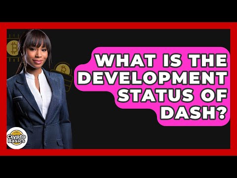 What Is The Development Status Of Dash? - CryptoBasics360.com
