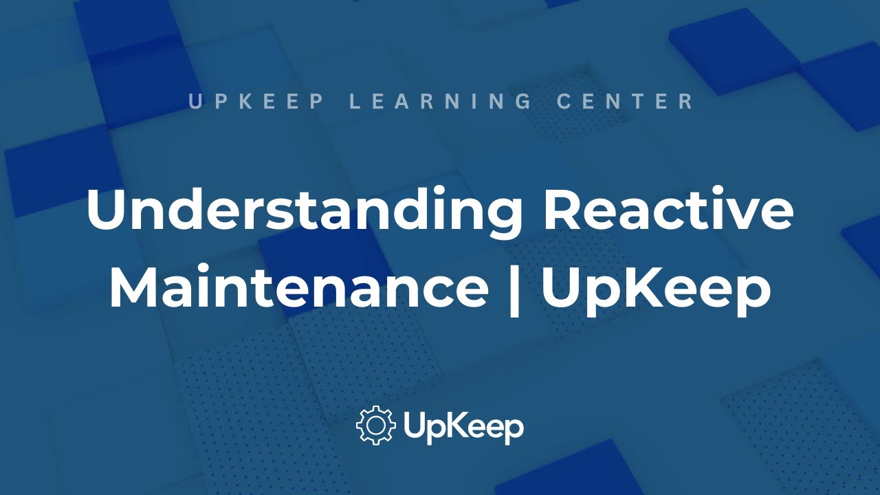 Reactive Maintenance Explained: Benefits, Drawbacks and Real-World Examples | UpKeep