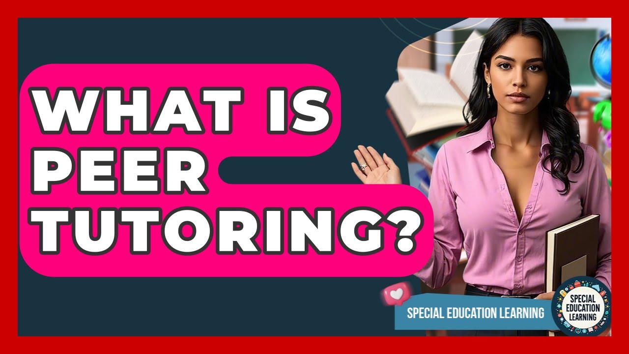 What Is Peer Tutoring? - Special Education Learning