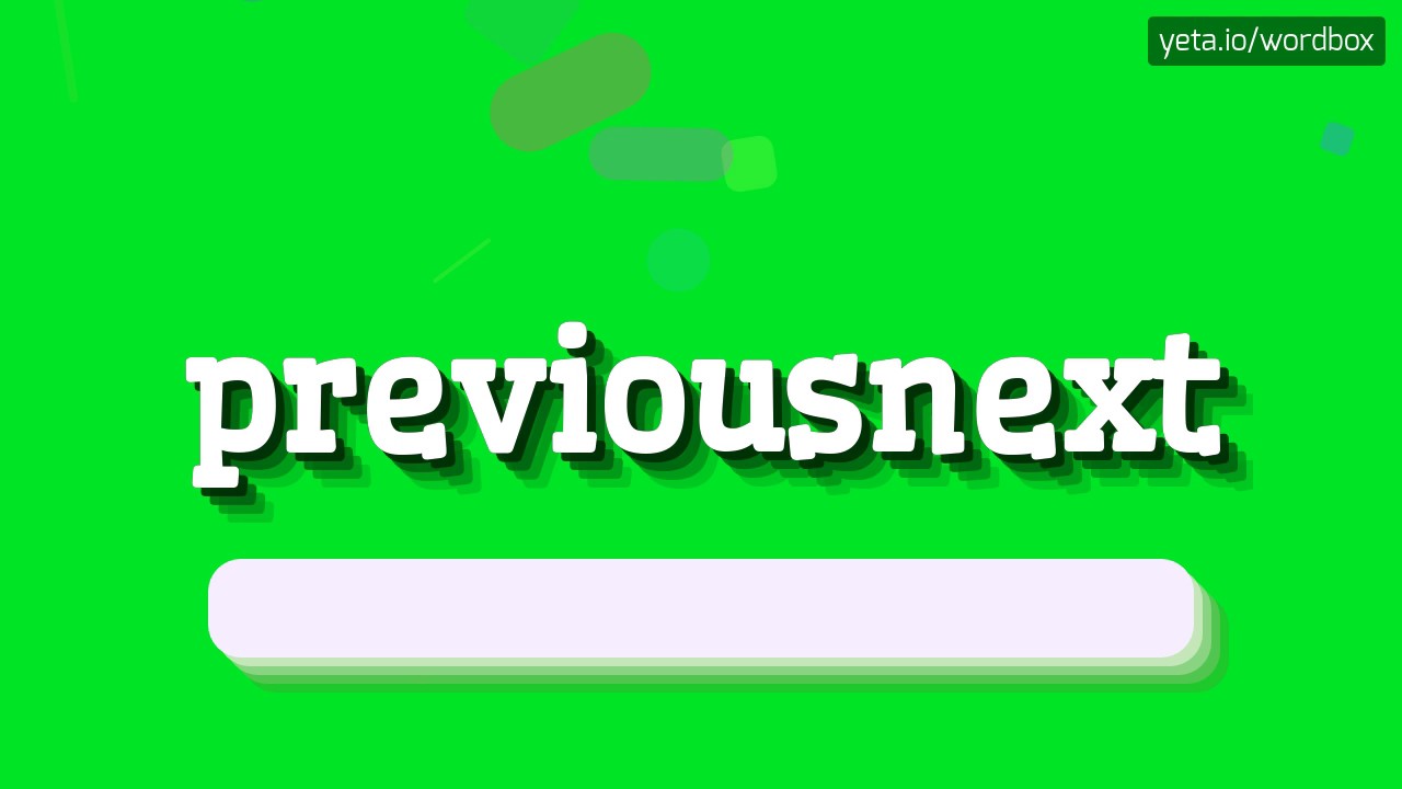 PREVIOUSNEXT - How to pronounce it?