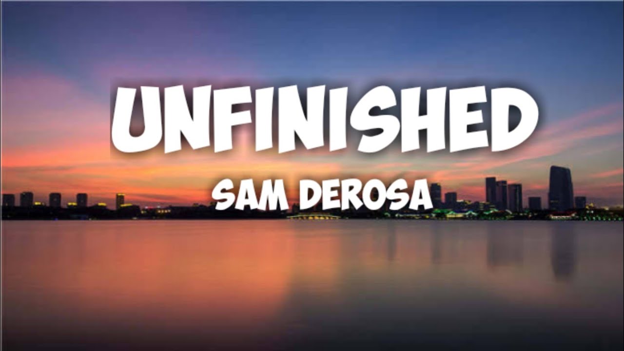 Sam DeRosa - Unfinished Lyrics