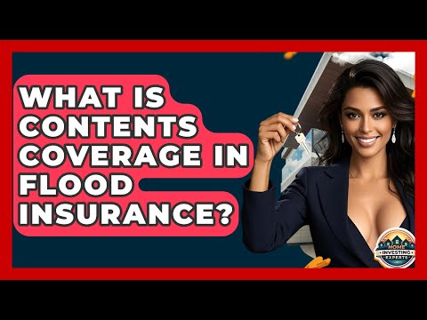 What Is Contents Coverage In Flood Insurance? - Home Investing Experts