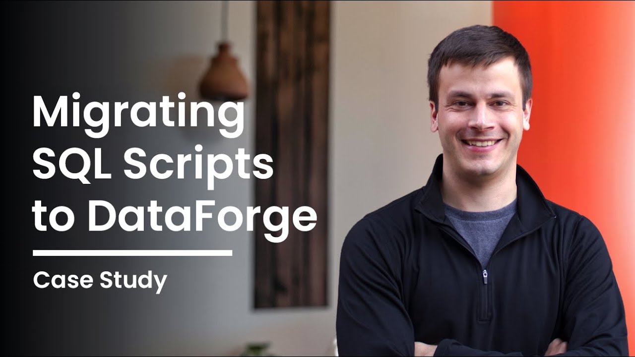 Migrating from SQL Scripts to DataForge - Case Study