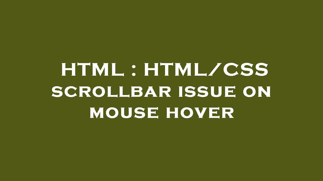 HTML : HTML/CSS scrollbar issue on mouse hover