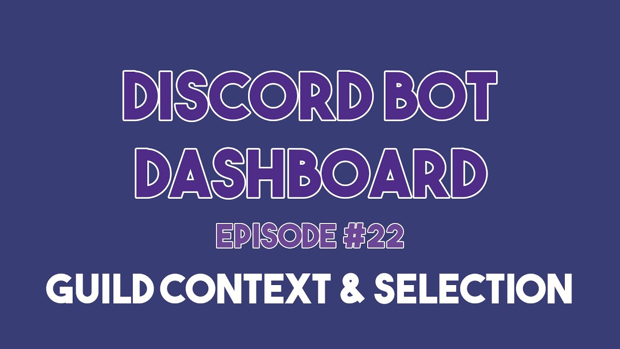 Discord Bot Dashboard #22 - Guild Selection & Guild Context