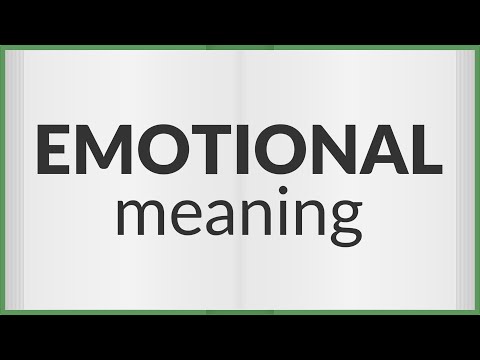 Emotional | meaning of Emotional