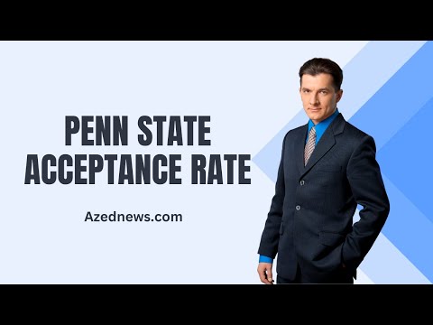 Penn State Acceptance Rate Full Detailed Information
