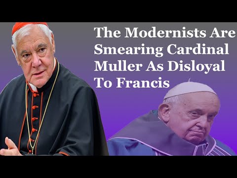 The Modernists Are Smearing Cardinal Muller As Disloyal To Francis ...