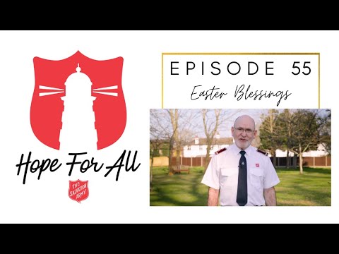 The Salvation Army's Hope For All - Episode 55 - Easter Blessings