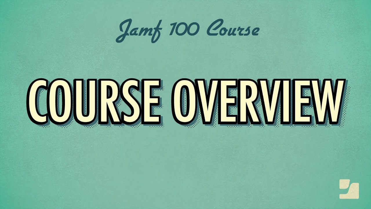 Course Overview | Jamf 100 Course