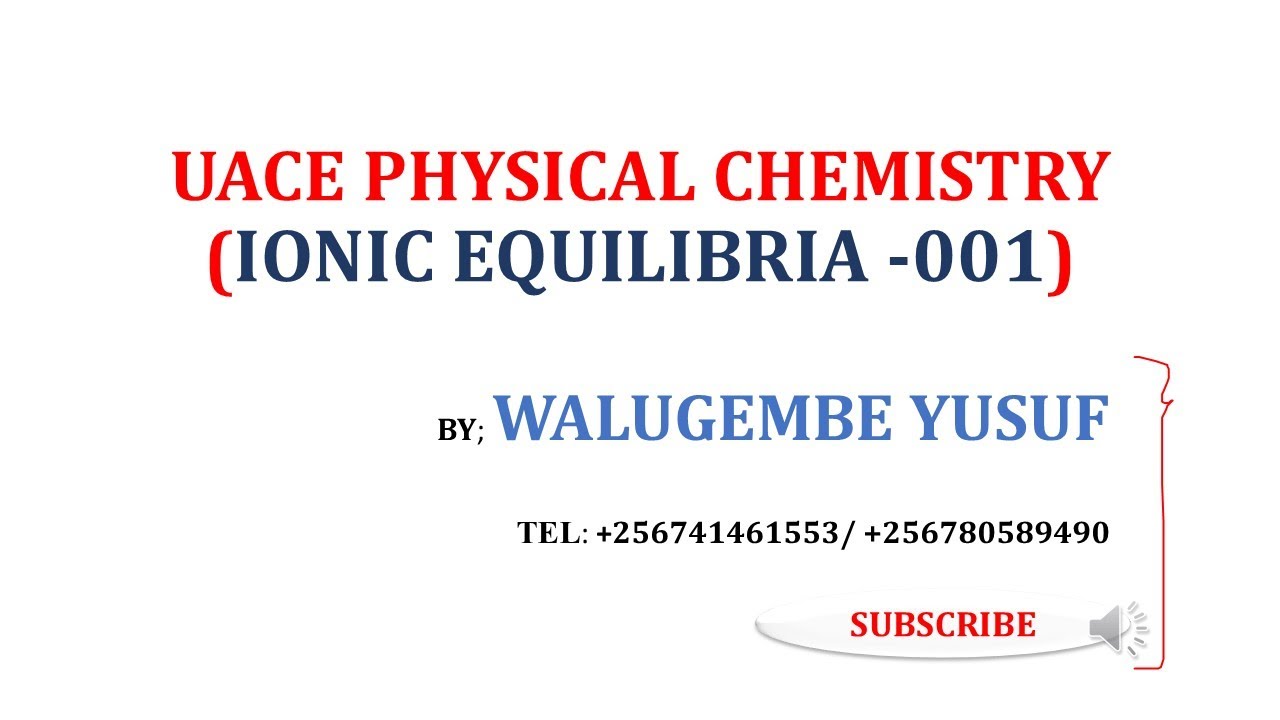IONIC EQUILIBRIA (ACIDITY &BASICITY) 001 UACE PHYSICAL CHEMISTRY FOR S5 & S6