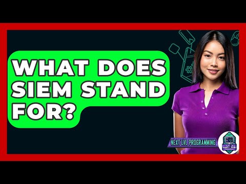 What Does SIEM Stand For? - Next LVL Programming