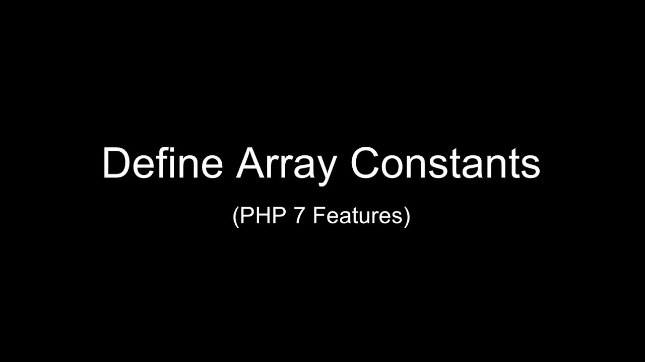 PHP 7: Defining Array Constants - New Feature!