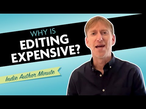 Why is Editing So Expensive? - Indie Author Minute