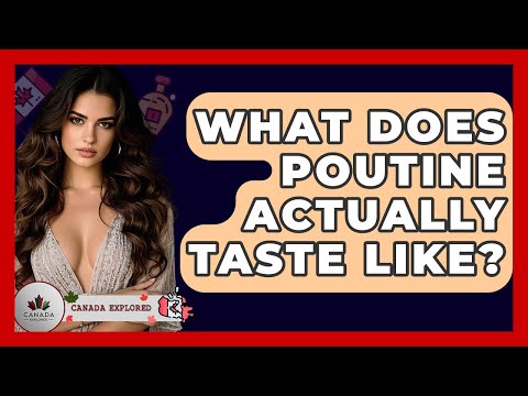 What Does Poutine Actually Taste Like? - Canada Explored