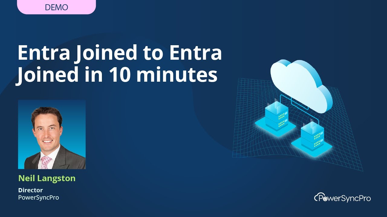 Entra Joined to Entra Joined Migration in 10 Minutes with PowerSyncPro