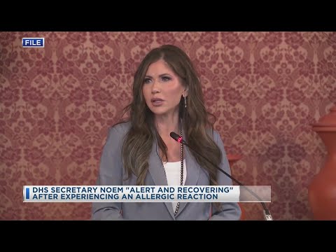 DHS Secretary Noem "Alert And Recovering" After Experiencing An Allergic Reaction