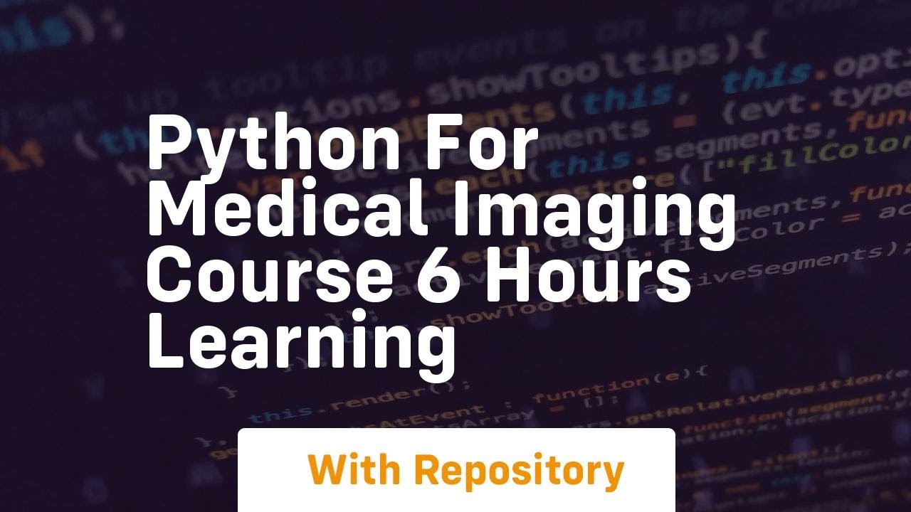 Python for medical imaging course 6 hours learning