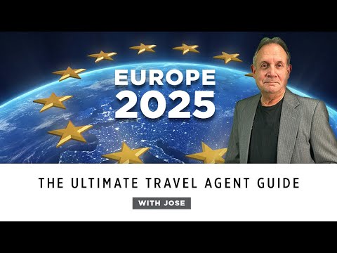 Europe 2025: The Ultimate Travel Agent Guide w/ Jose