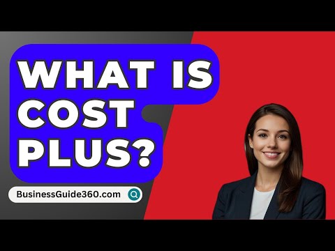 What Is Cost Plus? - BusinessGuide360.com