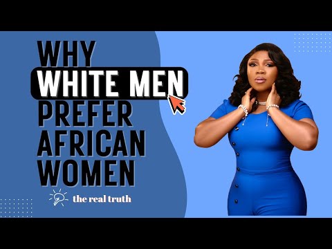 Truth Behind Why White Men Prefer Black/African Women