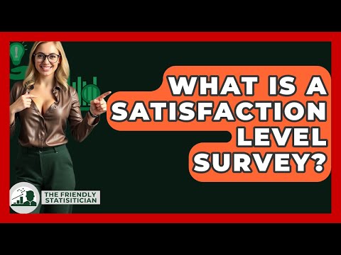 What Is A Satisfaction Level Survey? - The Friendly Statistician