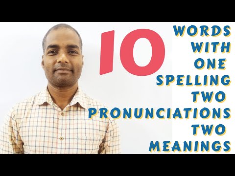 ENGLISH PRONUNCIATION I WORDS WITH ONE SPELLING TWO PRONUNCIATIONS AND TWO MEANINGS