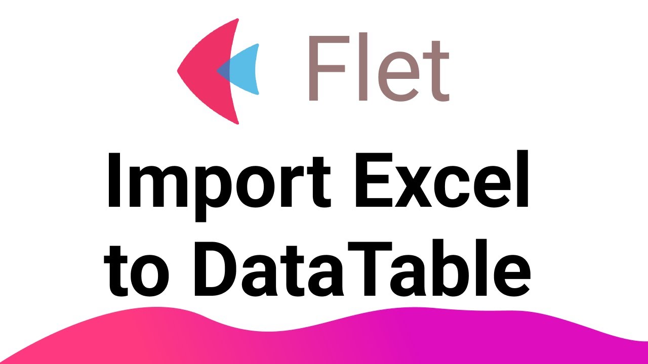 Flet Tutorial - Import Excel To Datatable