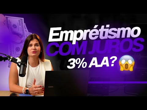 Como conseguir EMPRÉSTIMOS com JUROS DE 3% ao ANO