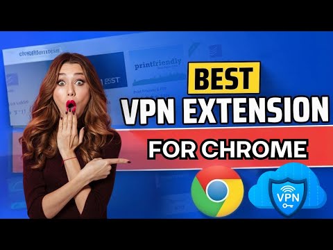 Best VPN Extension for Chrome 2025 | Top 10 VPN Extensions for Chrome