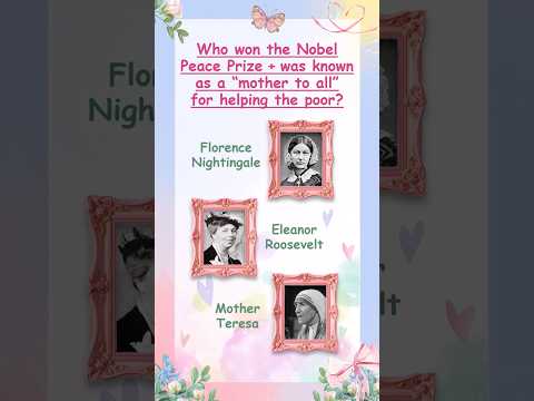 Who Was Called “Mother To All” And Won The Nobel Prize? 💖 Mother's Day Trivia Quiz