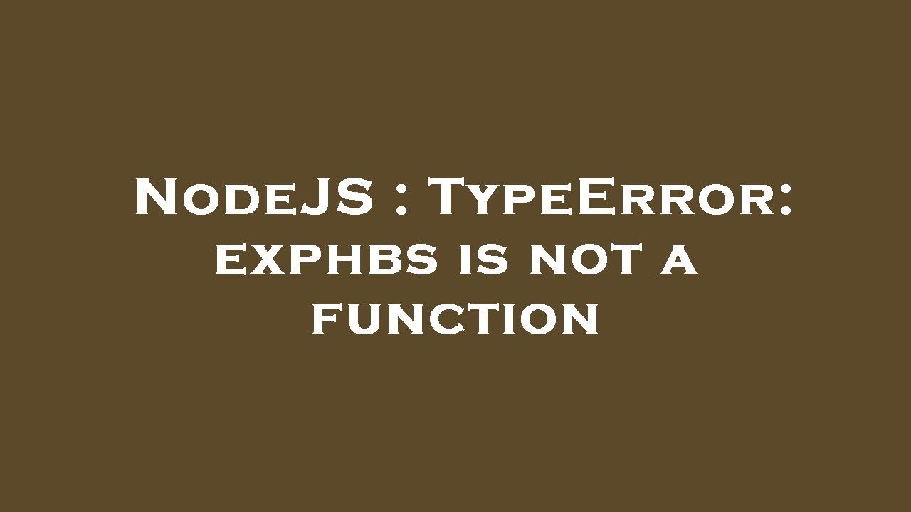 NodeJS : TypeError: exphbs is not a function