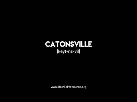 How to Pronounce "catonsville"