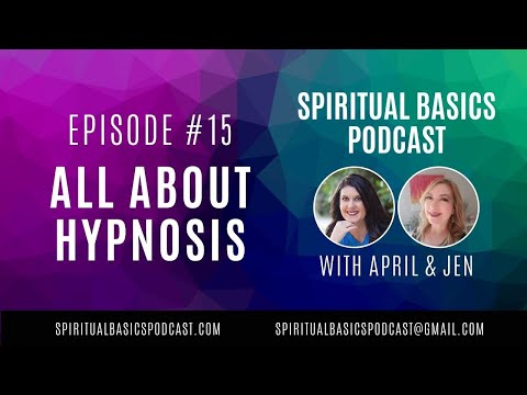 All About Hypnosis – Spiritual Basics with April and Jen