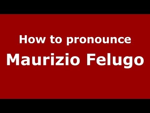 How to pronounce Maurizio Felugo (Italian/Italy) - PronounceNames.com
