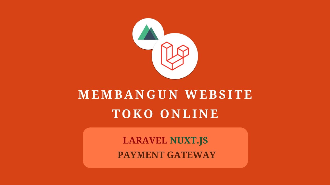 Membangun Website Toko Online Dengan Laravel, Nuxt.js (SSR + PWA) dan Payment Gatewat (Midtrans)