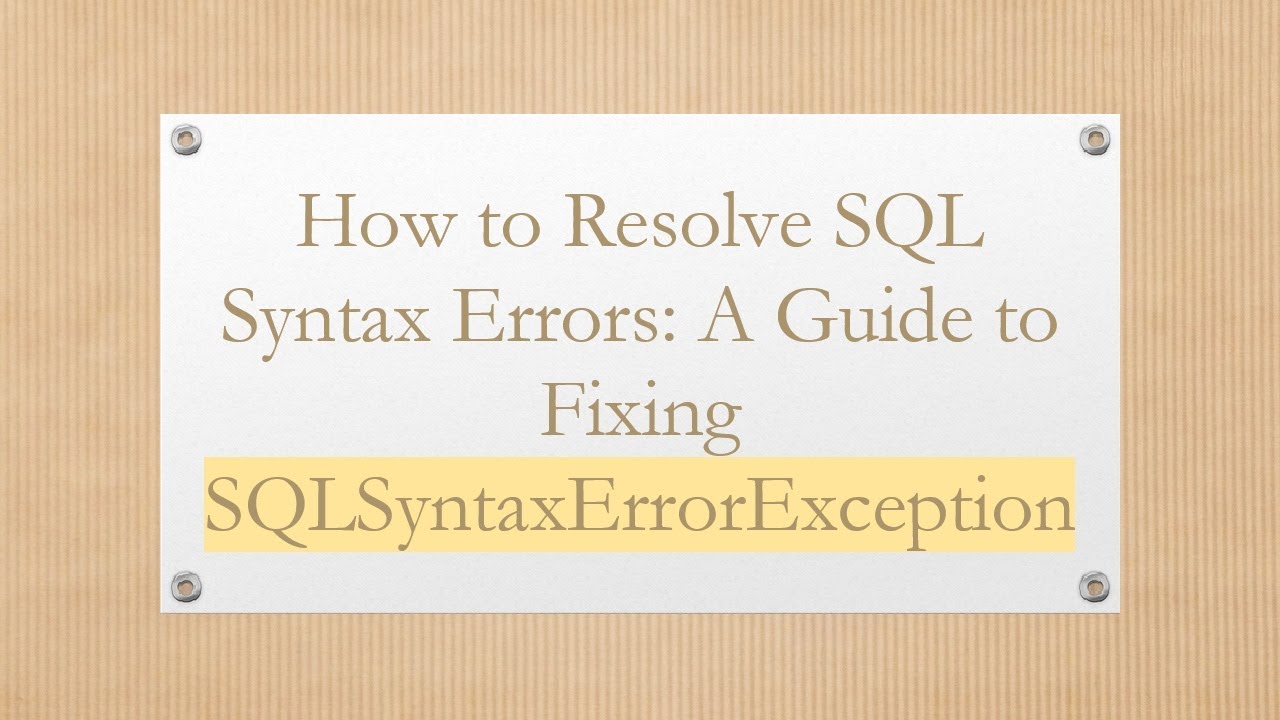 How to Resolve SQL Syntax Errors: A Guide to Fixing SQLSyntaxErrorException
